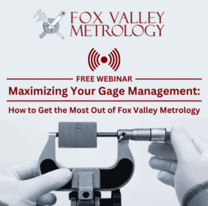 Maximize Your Gage Management | Fox Valley Metrology