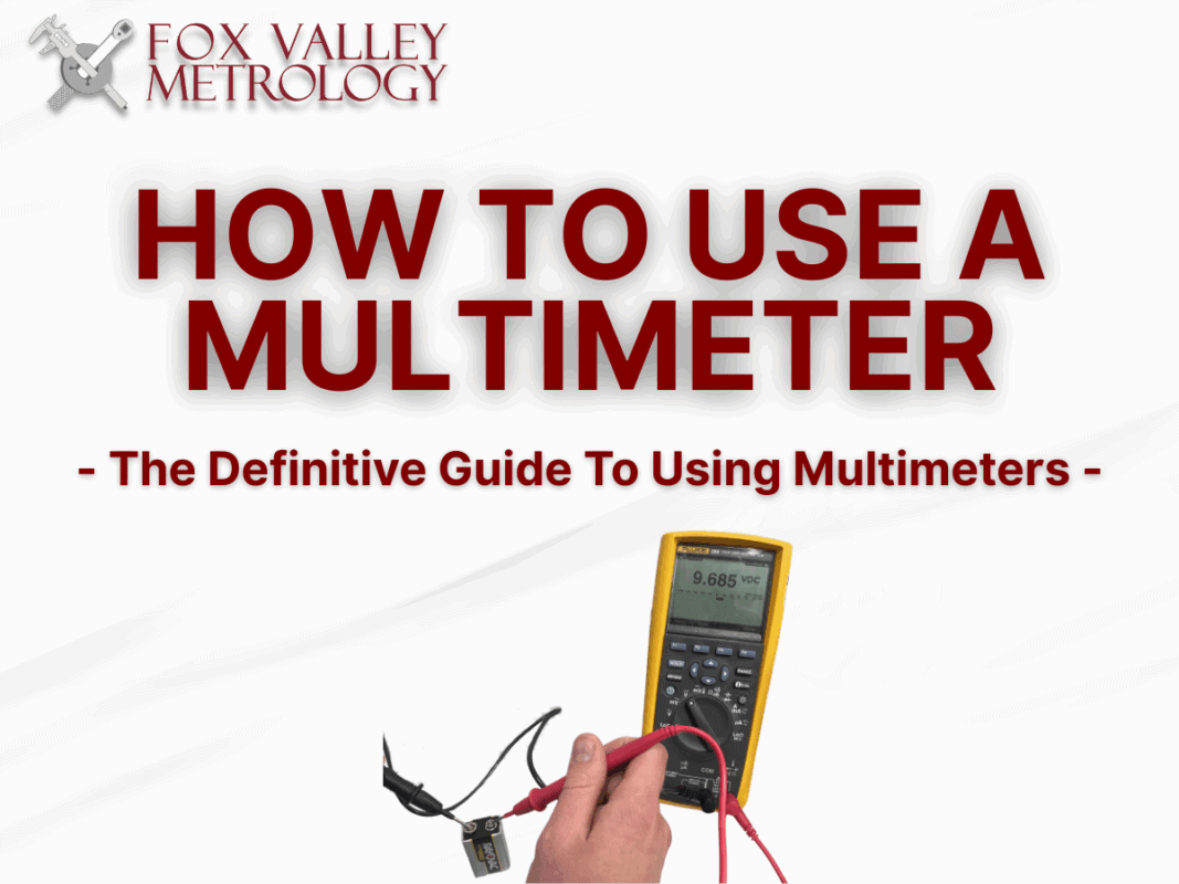 How to Use a Multimeter Properly | Fox Valley Metrology