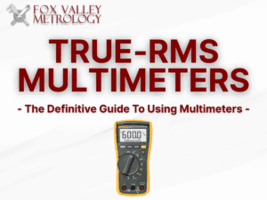 Guide to True-RMS Multimeters | Fox Valley Metrology
